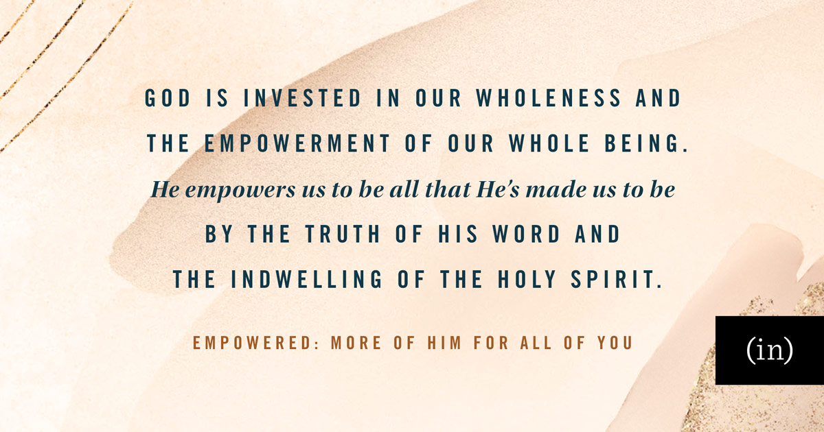 Empowered: More of Him for All of You – (in)courage