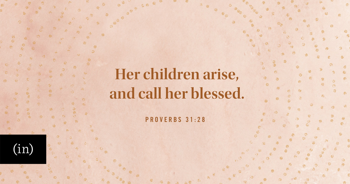 Her Children Arise and Call Her Blessed – (in)courage