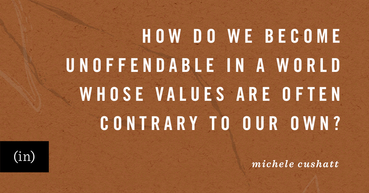 The Practice of Being Unoffendable – (in)courage